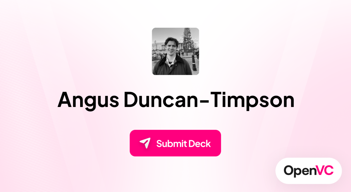 Angus Duncan-Timpson | Investor Profile, Funding Criteria & Team