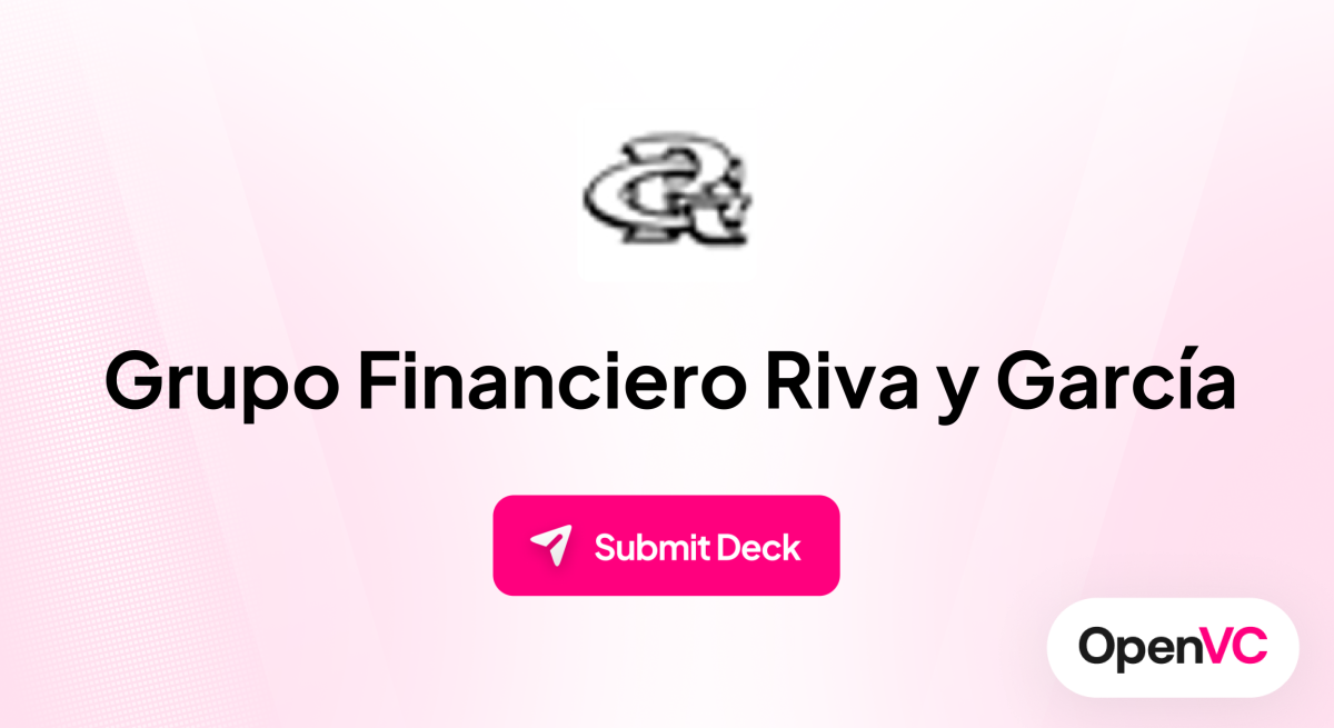 Grupo Financiero Riva y García | Investor Profile, Funding Criteria & Team