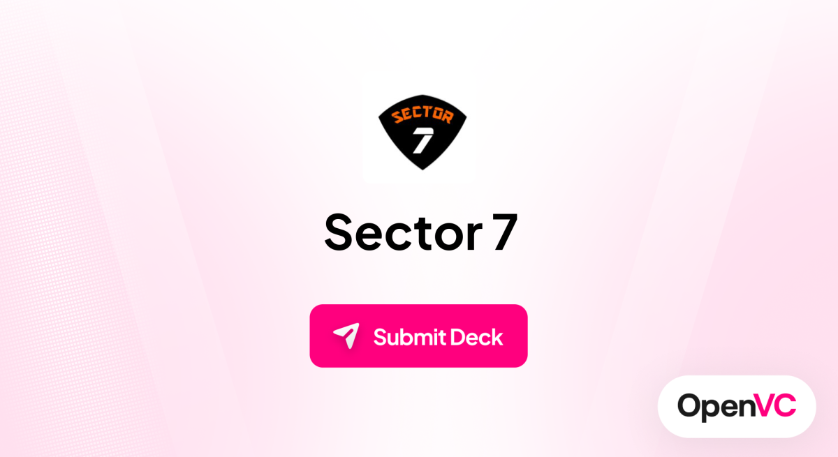 Sector 7 | Investor Profile, Funding Criteria & Team